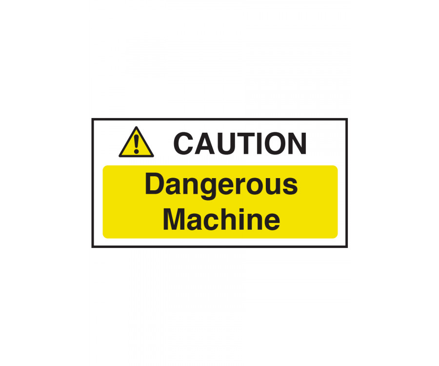 Caution Dangerous Machine Sign – Raynor Hygiene